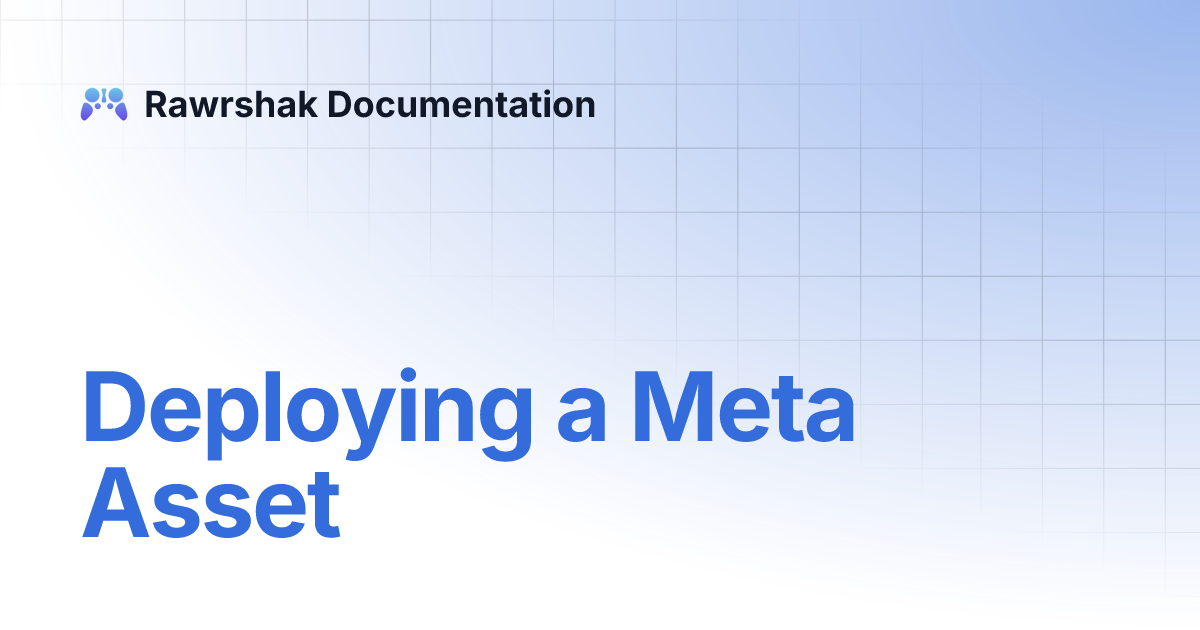 Deploying a Meta Asset | Rawrshak Documentation